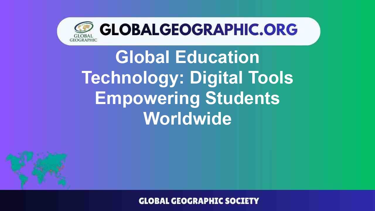 Global Education Technology: Digital Tools Empowering Students ...